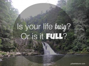 A Busy or Full Life? - Julie Lefebure