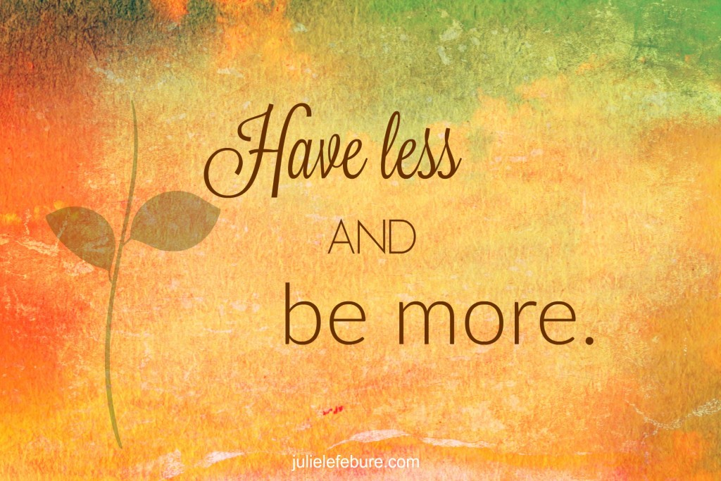 When Less Turns Into More - Julie Lefebure