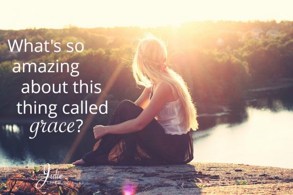 What's So Amazing About This Thing Called Grace? - Julie Lefebure