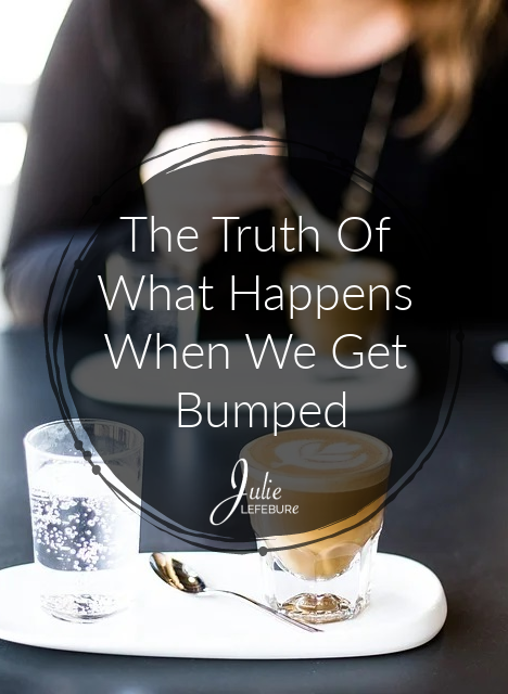 The Truth Of What Happens When We Get Bumped - Julie Lefebure