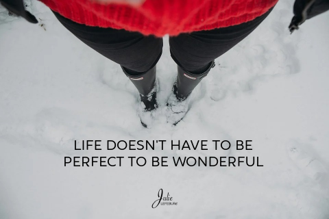 Life Doesn't Have To Be Perfect To Be Wonderful - Julie Lefebure