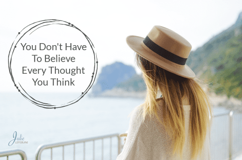 You Don't Have To Believe Every Thought You Think - Julie Lefebure