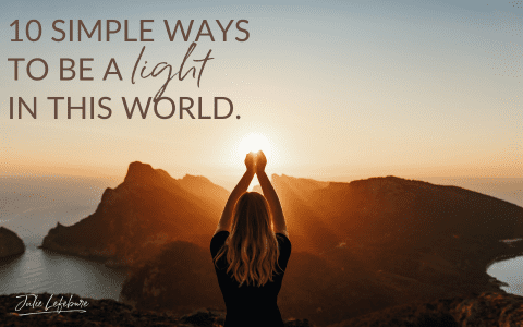 38. 10 Simple Ways To Be A Light In This World - Julie Lefebure