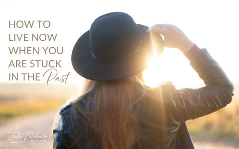 152. How to Live Now When You Are Stuck In The Past - Julie Lefebure